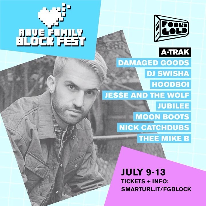 Rave Family Block Fest - A-Trak presents: Fools Gold Set Times ...